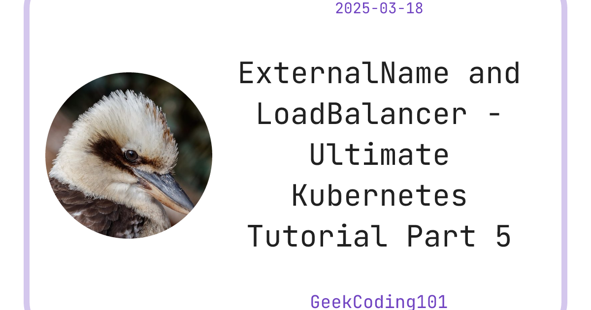 ExternalName and LoadBalancer - Ultimate Kubernetes Tutorial Part 5 ...