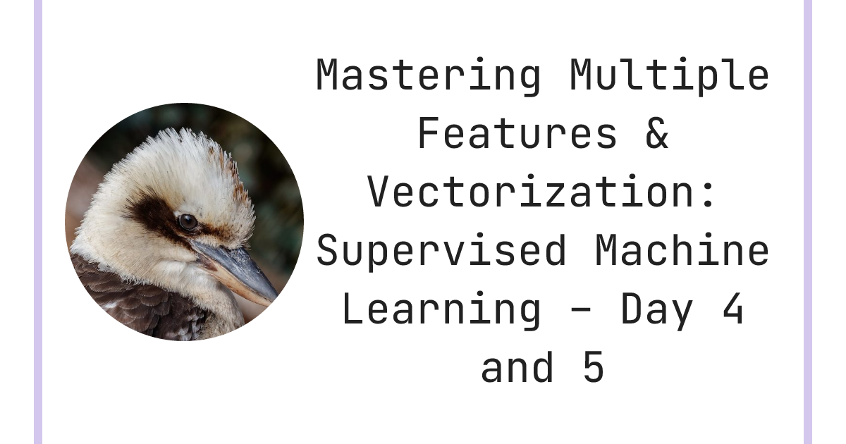 Mastering Multiple Features & Vectorization: Supervised Machine ...